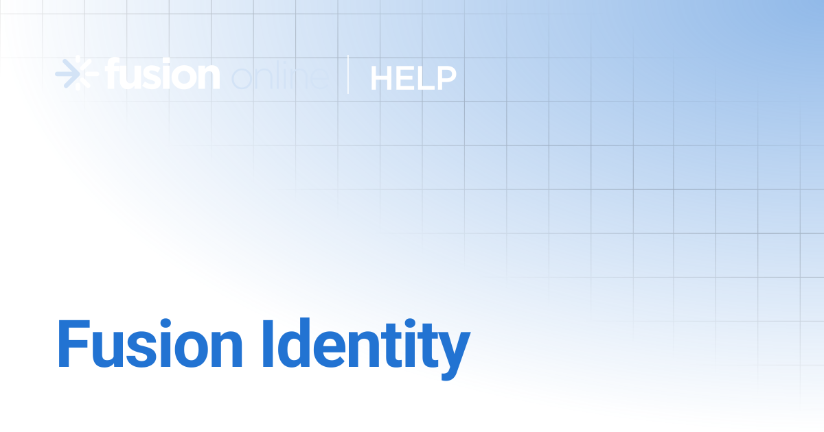 Fusion Identity | Fusion Online Help Center
