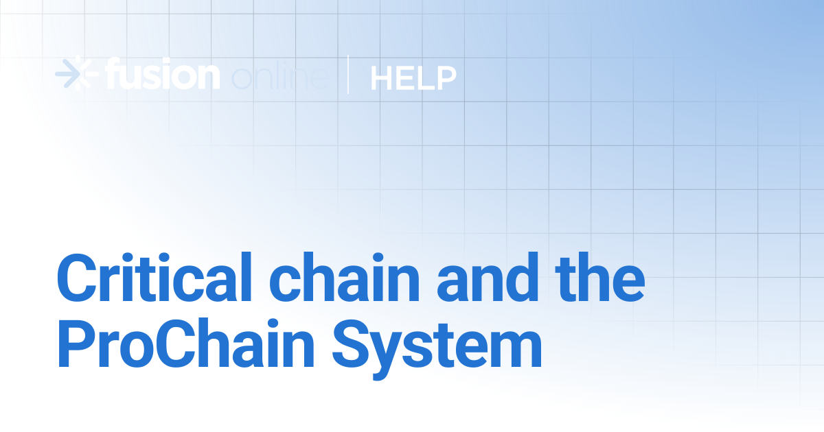Critical chain and the ProChain System | Fusion Online Help Center